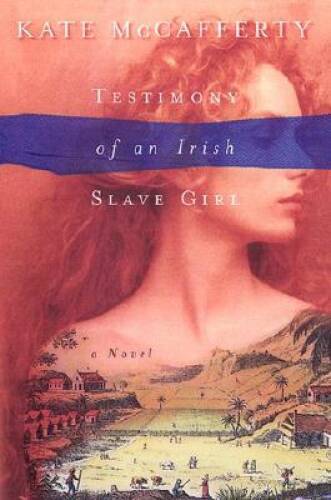Testimony of an Irish Slave Girl - Hardcover By McCafferty, Kate - VERY ...