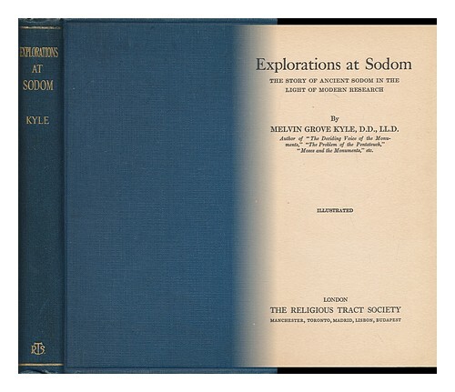 KYLE, MELVIN GROVE (1858-1933) Explorations At Sodom. the Story of ...