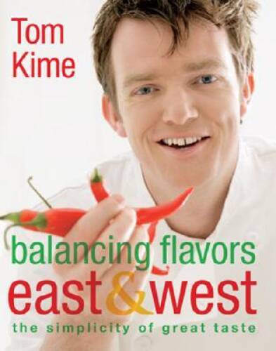 Balancing Flavors East and West - Hardcover By Kime, Tom - GOOD ...