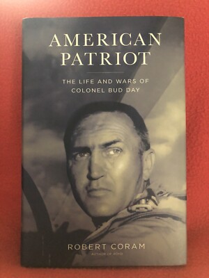 American Patriot - The Life and Wars of Colonel Bud Day, by Robert ...