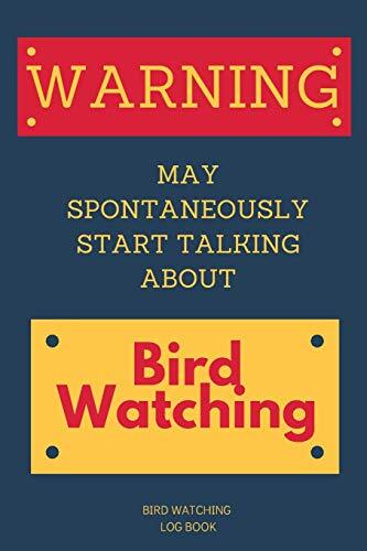 Warning: May Spontaneously Start Talking About Bird Watching Bir ...