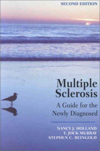 Multiple Sclerosis: A Guide for the Newly Diagnosed (2nd Edition ...