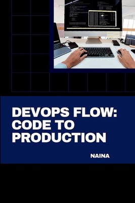 DevOps Flow: Code to Production by Naina Paperback Book | eBay