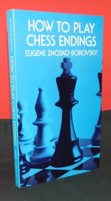 How to Play Chess Endings by Eugene Znosko-Borovsky (Dover Book ...
