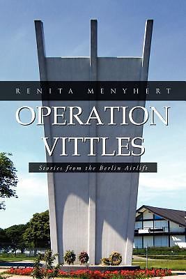 Operation Vittles : Stories from the Berlin Airlift by Renita Menyhert ...