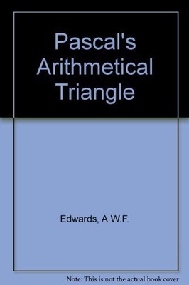 PASCAL'S ARITHMETICAL TRIANGLE By A. W. F. Edwards - Hardcover ...