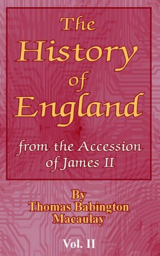 The History of England: from the Accession of James II (Vol. II ...