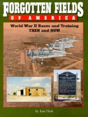 Forgotten Fields of America: World War II Bases and Training, Then - GOOD 9781575100104 | eBay