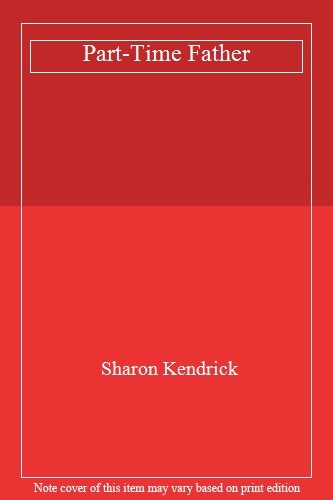 Part-Time Father By Sharon Kendrick | eBay