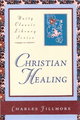 CHRISTIAN HEALING (UNITY CLASSIC LIBRARY) By Charles Fillmore **BRAND ...