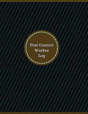 Pest Control Worker Log (Logbook, Journal - 126 Pages, 8. 5 X 11 Inches ...