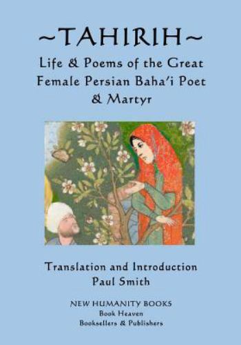 Tahirih : Life and Poems of the Great Female Persian Baha?i Poet and ...