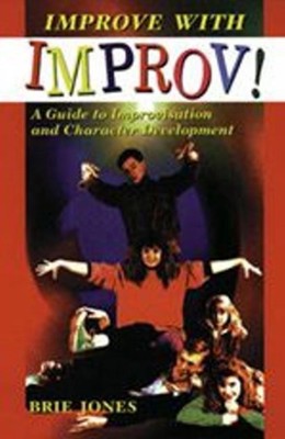 Improve with Improv!: Guide to Improvisation and Character Development by Jones 9780916260989| eBay