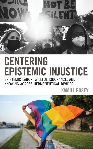 Centering Epistemic Injustice : Epistemic Labor, Willful Ignorance, and ...