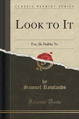 Look to It: For, Ile Stabbe Ye (Classic Reprint) by Samuel Rowlands ...