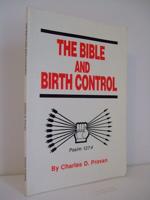 The Bible and Birth Control by Charles D. Provan. Zimmer Printing, 1989 ...