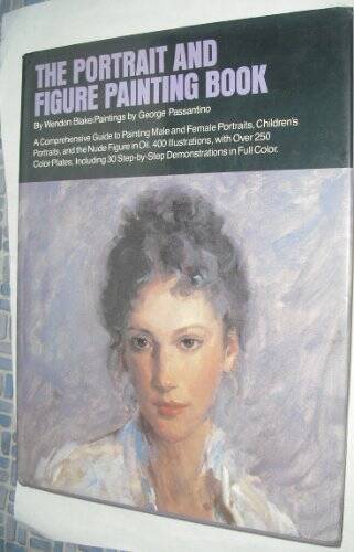 The Portrait and Figure Painting Book: A Comprehensive Guide to ...