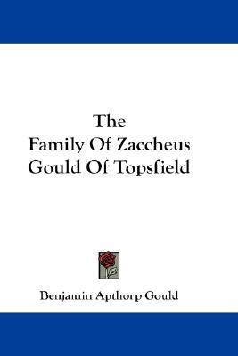 Family of Zaccheus Gould of Topsfield by Benjamin Apthorp Gould (2007 ...