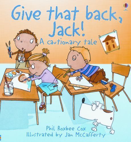 Cautionary Tales Ser.: Give That Back, Jack by Phil Roxbee Cox (2004 ...