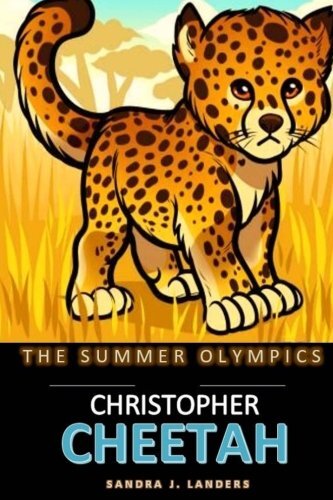 The Summer Olympics: Christopher Cheetah: Volume 1, Landers ...