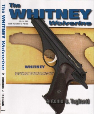 The Whitney Wolverine .22 Caliber Semi-Automatic Pistol, New Book $0 US ...