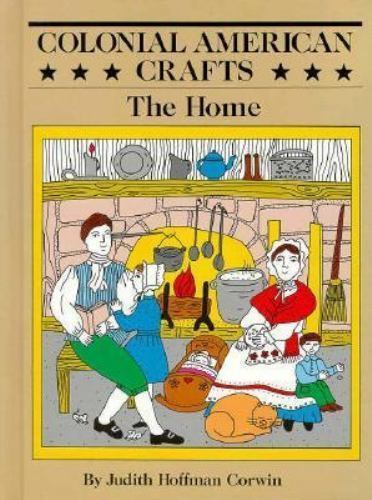 Colonial American Crafts: The Home by Corwin, Judith Hoffman ...