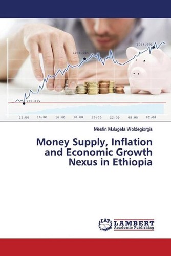 Money Supply, Inflation and Economic Growth Nexus in Ethiopia by Mesfin ...