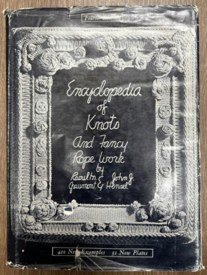 Encyclopedia of Knots and Fancy Rope Work by Raoul Graumont Fourth ...