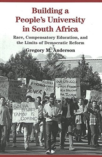 BUILDING A PEOPLE'S UNIVERSITY IN SOUTH AFRICA: RACE, By Gregory M ...