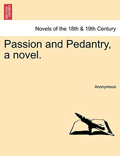 Passion and Pedantry, a Novel. Vol. III 9781241394202| eBay
