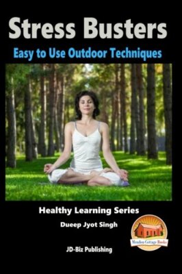 Stress Busters - Easy to Use Outdoor Techniques 9781516988204 Free ...