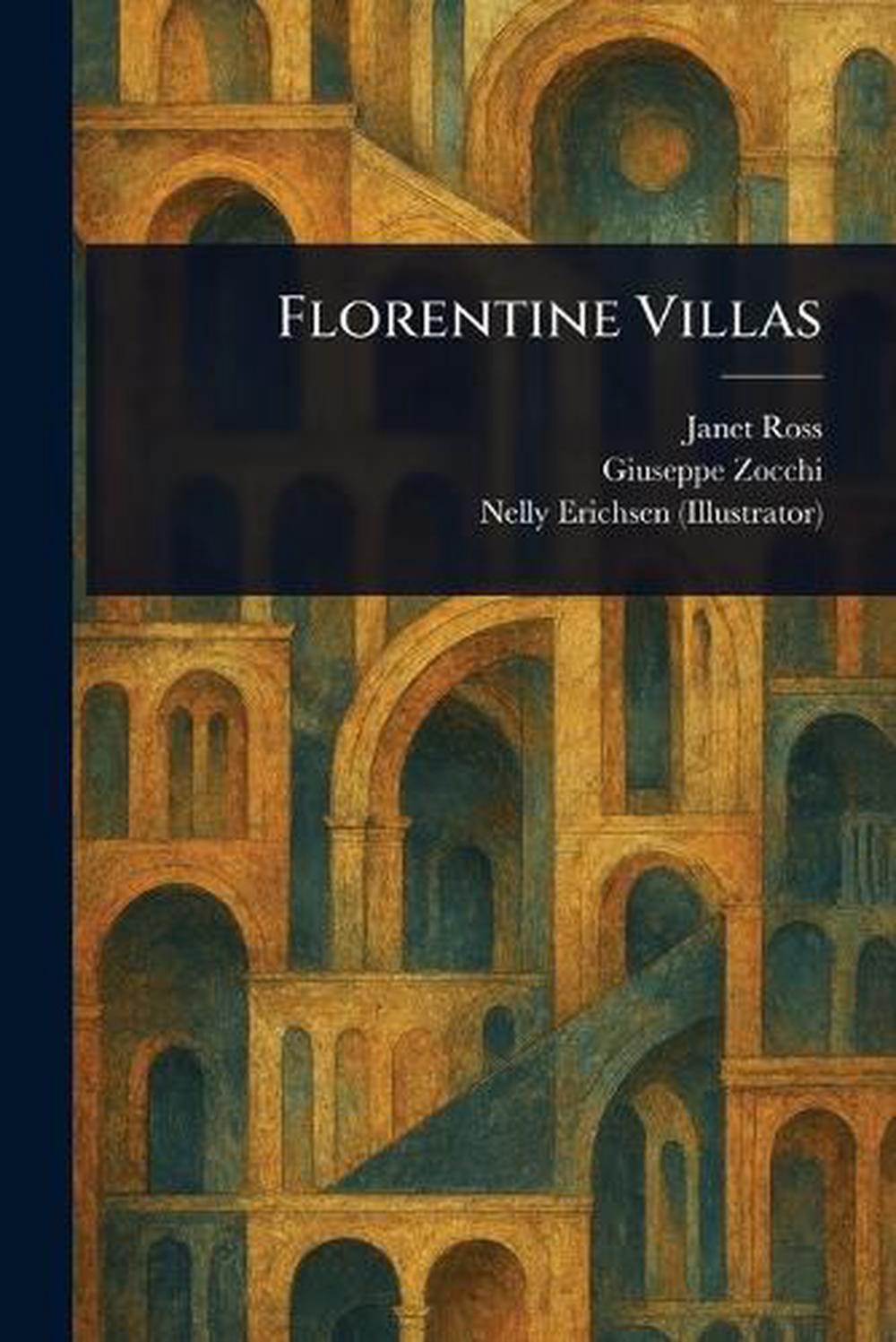 Florentine Villas by Nelly Erichsen, Giuseppe Zocchi and Janet. Ross ...