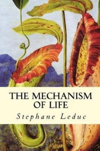 Stephane Leduc The Mechanism of Life (Paperback) | eBay