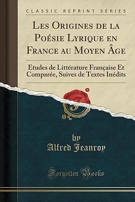 Origines de la Poesie Lyrique en France Au Moyen Age : Etudes de ...