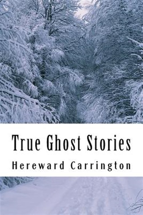 True Ghost Stories, Paperback by Carrington, Hereward, Like New Used ...