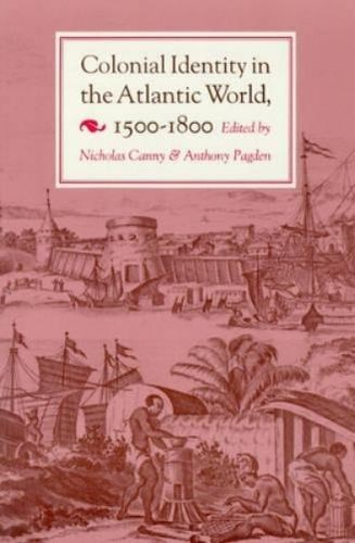 Nicholas Canny Colonial Identity in the Atlantic World, 1500-1800 ...