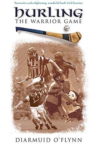 Hurling: The Warrior Game by Diarmuid O'Flynn Paperback / softback Book ...