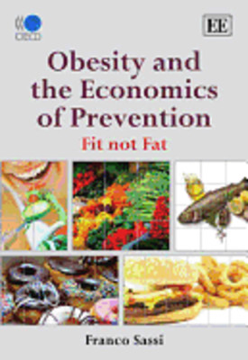 Obesity and the Economics of Prevention: Fit not Fat by Franco Sassi ...