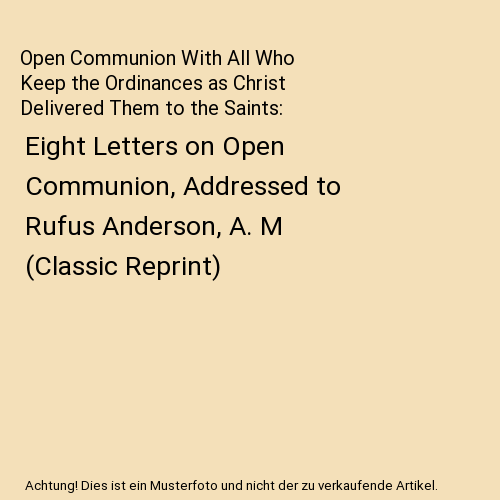 Open Communion With All Who Keep the Ordinances as Christ Delivered ...