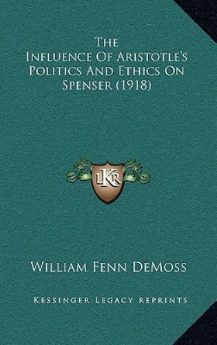 Influence of Aristotle's Politics and Ethics on Spenser by William Fenn ...