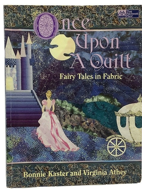 Once upon a Quilt : Fairy Tales in Fabric by Virginia Athey and Bonnie ...