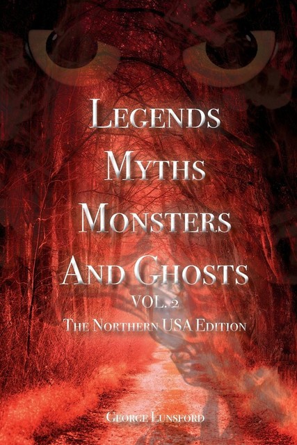 Legends Myths Monsters And Ghost VOL. 2 The Northern USA Edition von ...