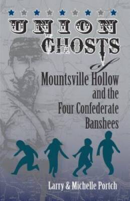 UNION GHOSTS OF MOUNTSVILLE HOLLOW (And The Four Confederate Banshees ...