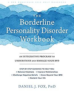The Borderline Personality Disorder Workbook: An Integrative Program to ...