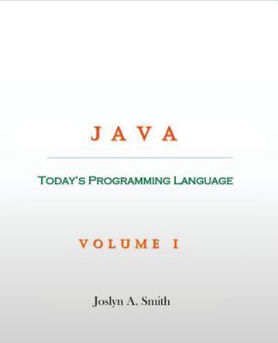 Volume Ser.: Java : Today's Programming Language by Joslyn A. Smith (2016, Trade Paperback) for ...