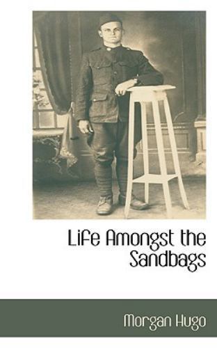 Life Amongst the Sandbags by Morgan Hugo (2009, Trade Paperback) for ...