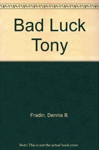 Bad luck Tony: Story - Hardcover By Fradin, Dennis B - GOOD ...