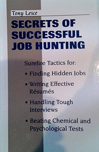 Secrets of Successful Job Hunting: Surefire Tactics for Finding Hidden ...