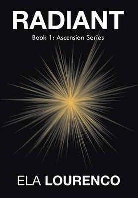 Radiant: Book 1: Ascension Series by Ela Lourenco (English) Hardcover ...