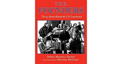 THE FOUNDERS THE 39 STORIES BEHIND THE CONSTITUTION By Dennis Brindell ...